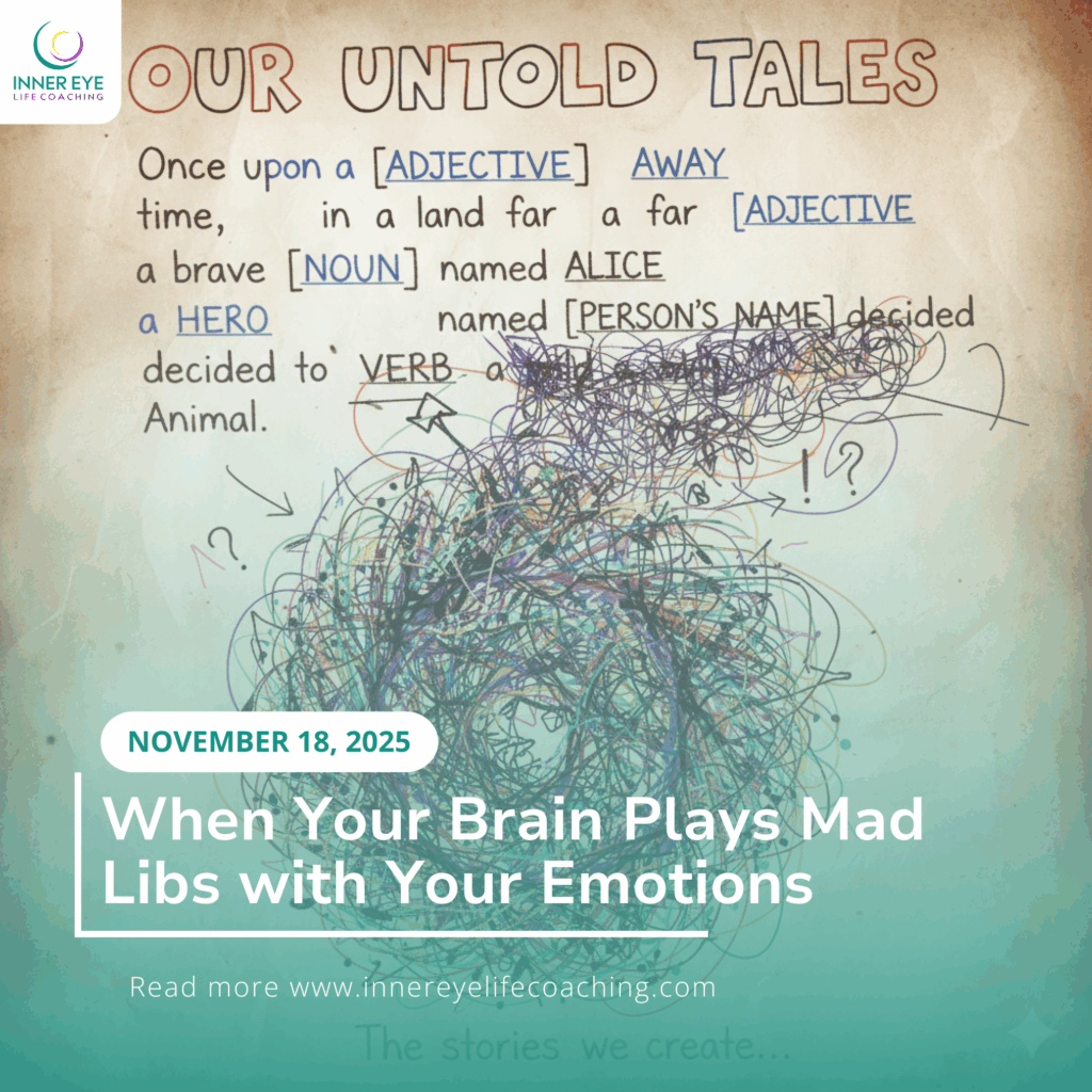 Mental Health Mad Libs: What Else Could Be True? innereyelifecoaching